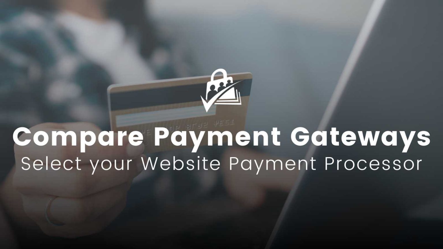 Select a Website Payment Processor: Compare Payment Gateway