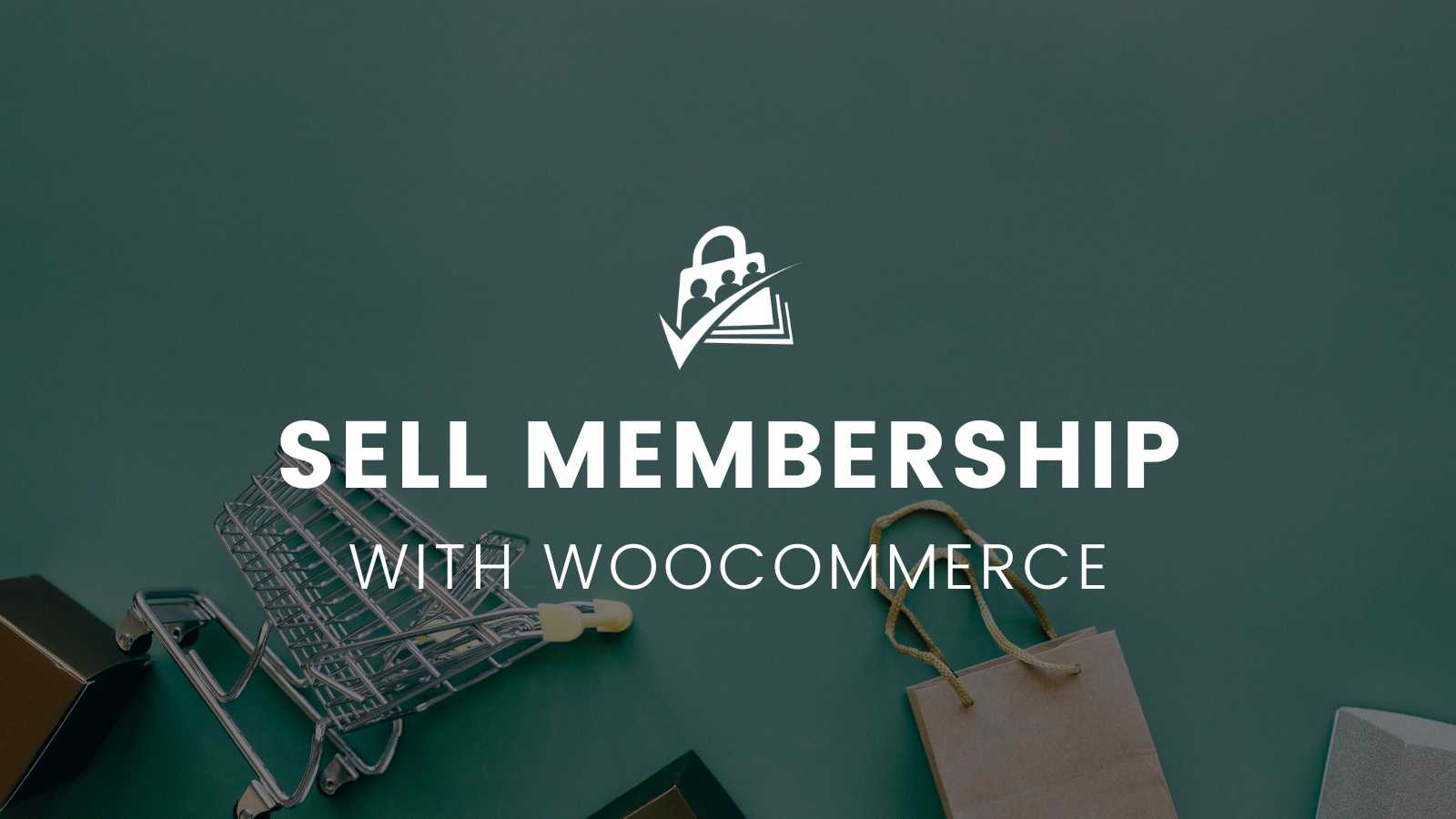 Use WooCommerce to Sell Memberships