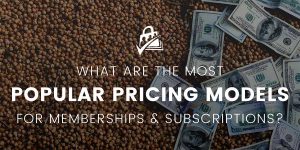 10 Popular Pricing Models to Consider for Your Membership Site