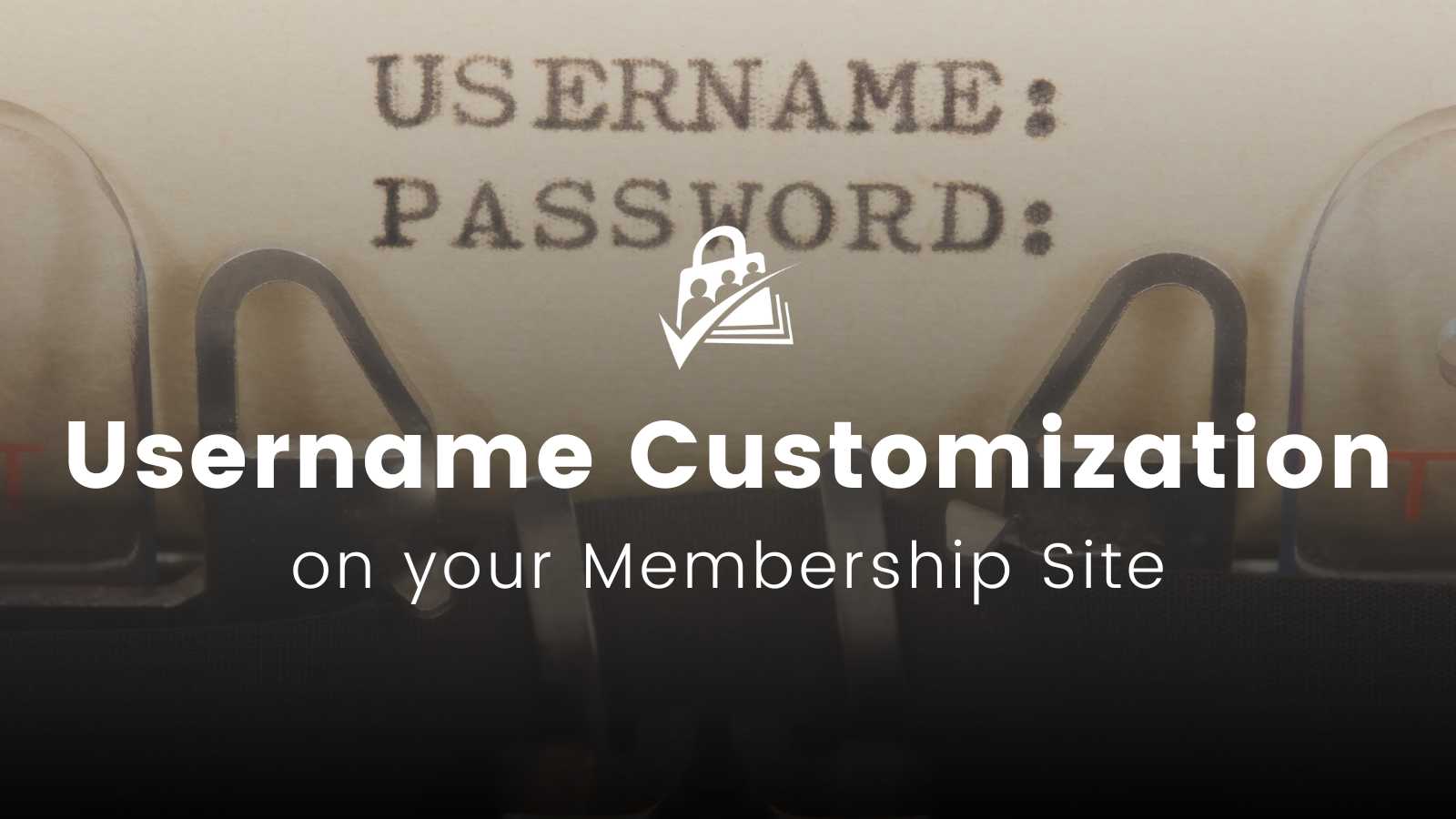 Customizing Usernames on Your Membership Site