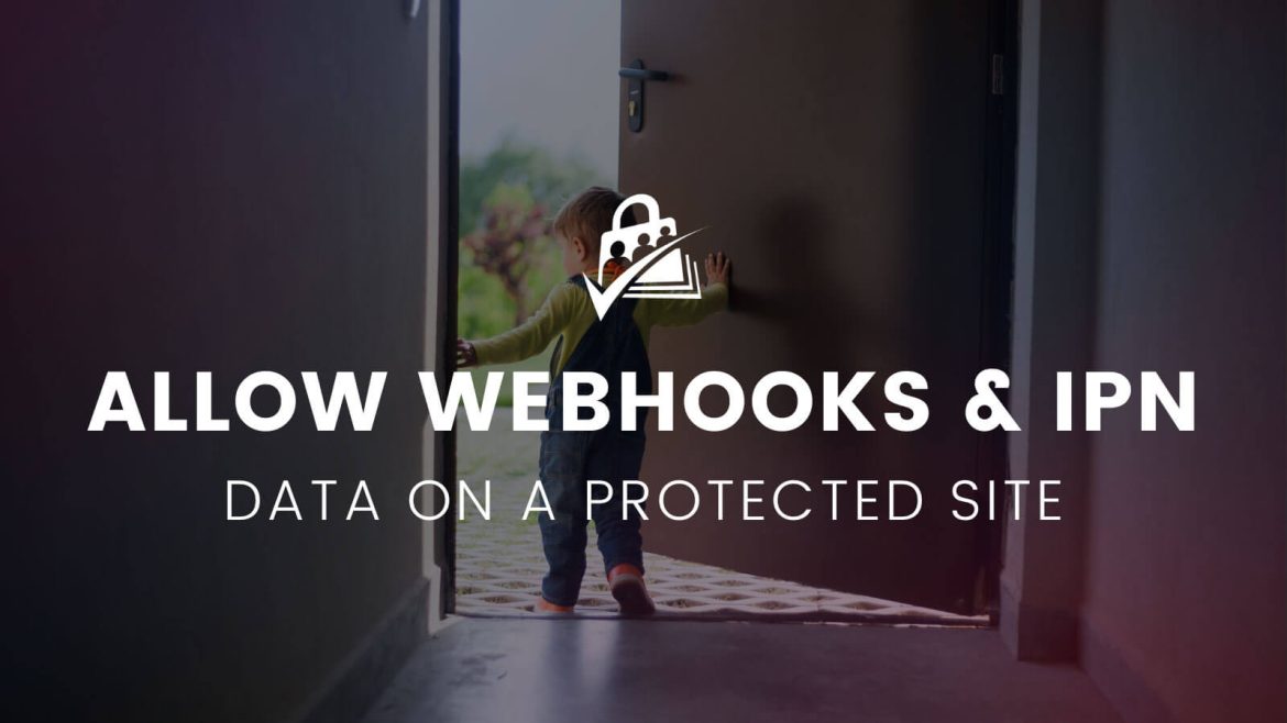 Allowing Gateway Webhooks or IPN Data into a Protected Site