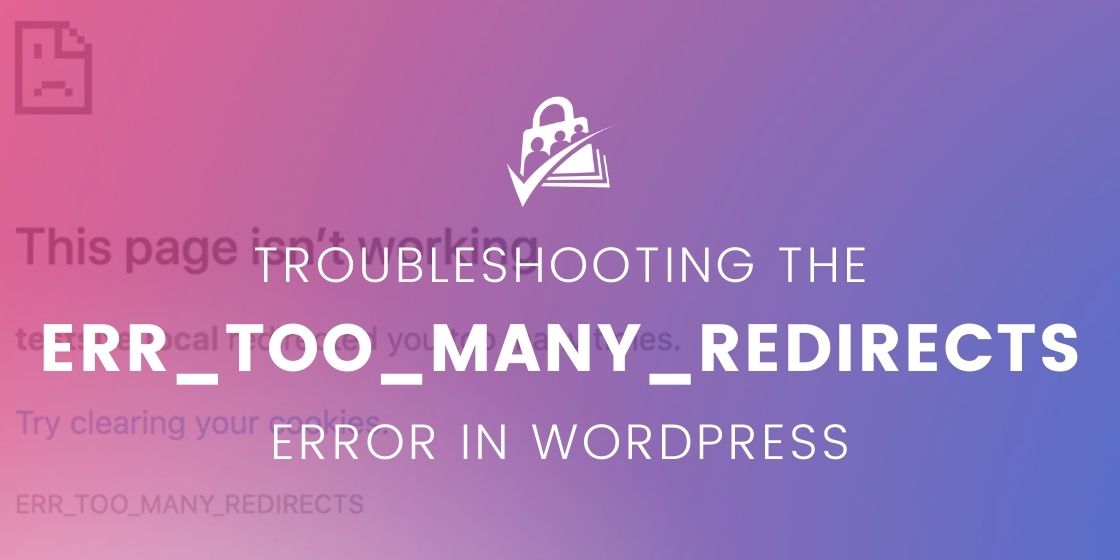 Troubleshoot a Redirect Loop: ERR_TOO_MANY_REDIRECTS