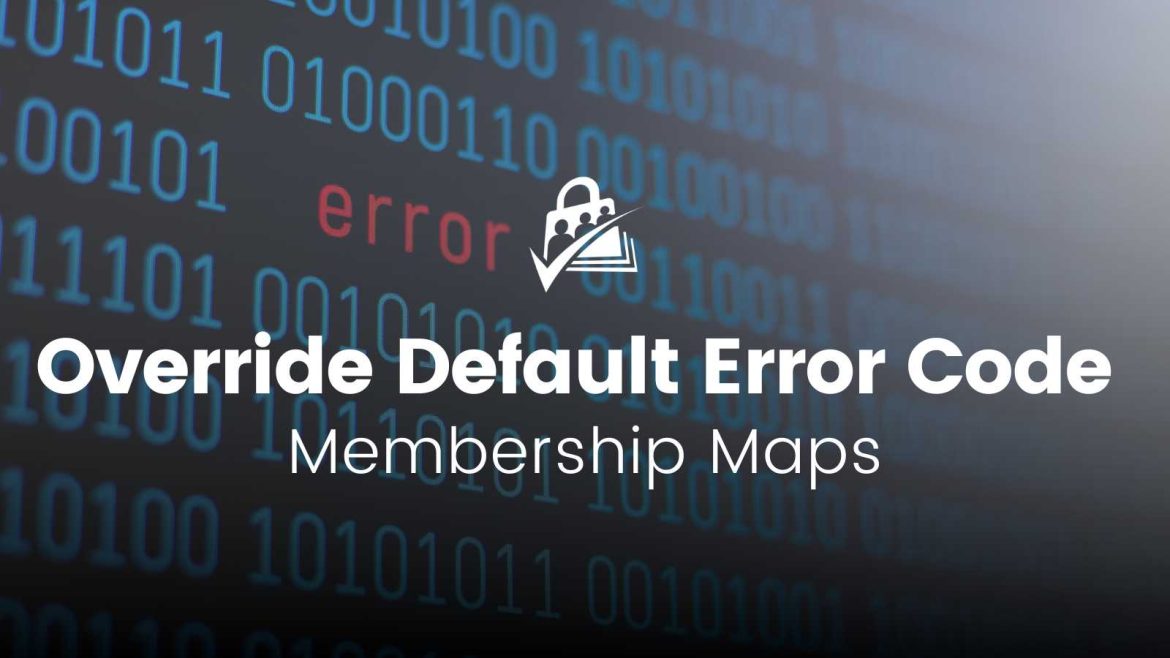 Overriding The Default Membership Maps Error Message