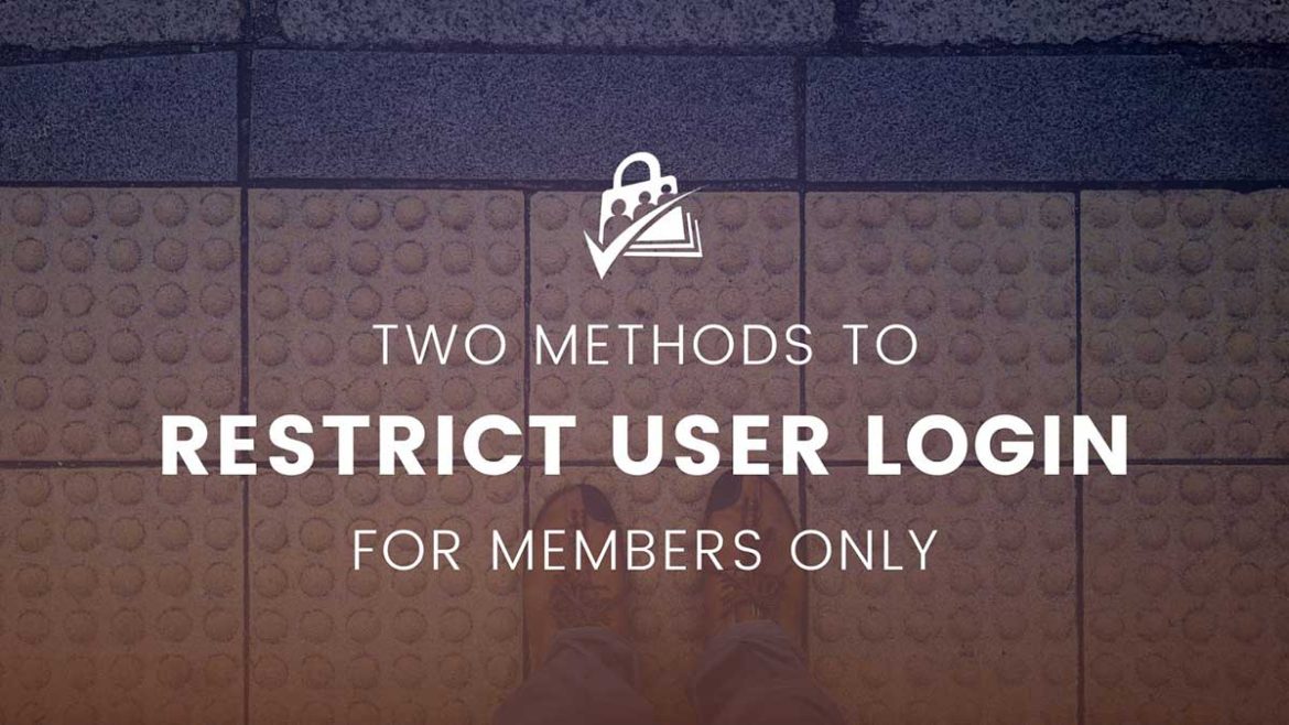 Two Methods To Restrict User Login for Members Only
