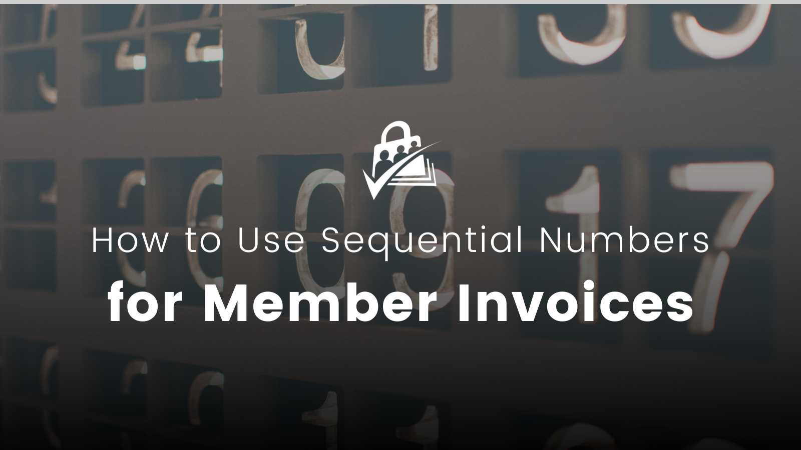 How to Use Sequential Order Numbers for Member Invoices