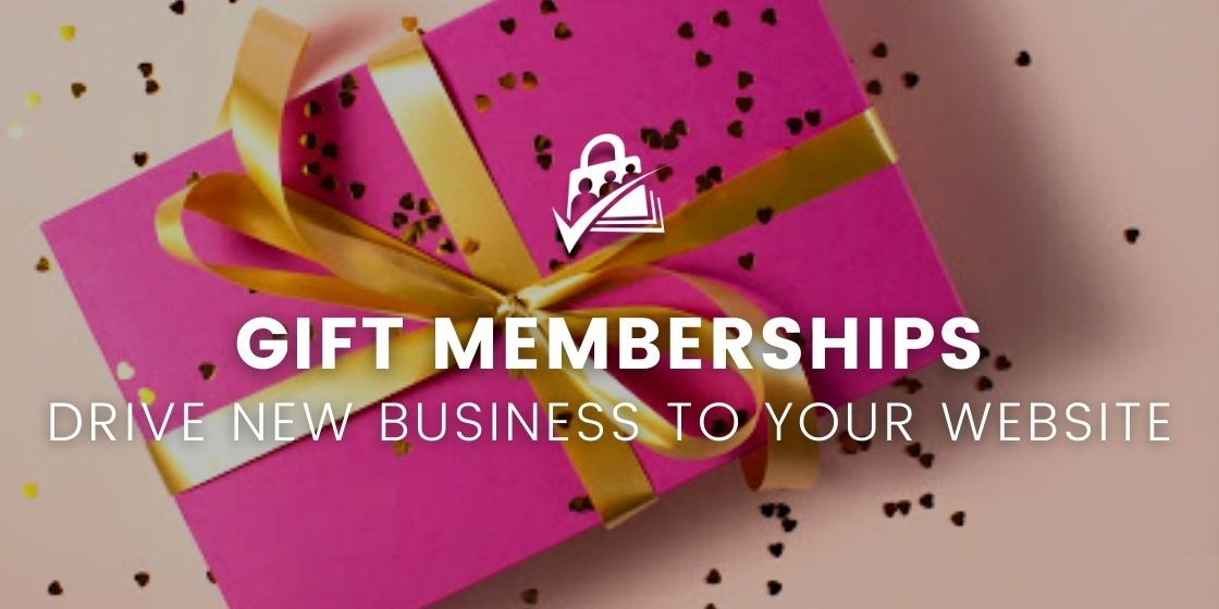 Use Gift Memberships to Grow your Membership Business