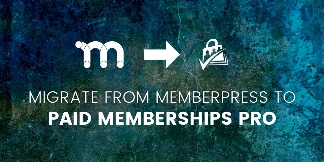How to Migrate from MemberPress to Paid Memberships Pro
