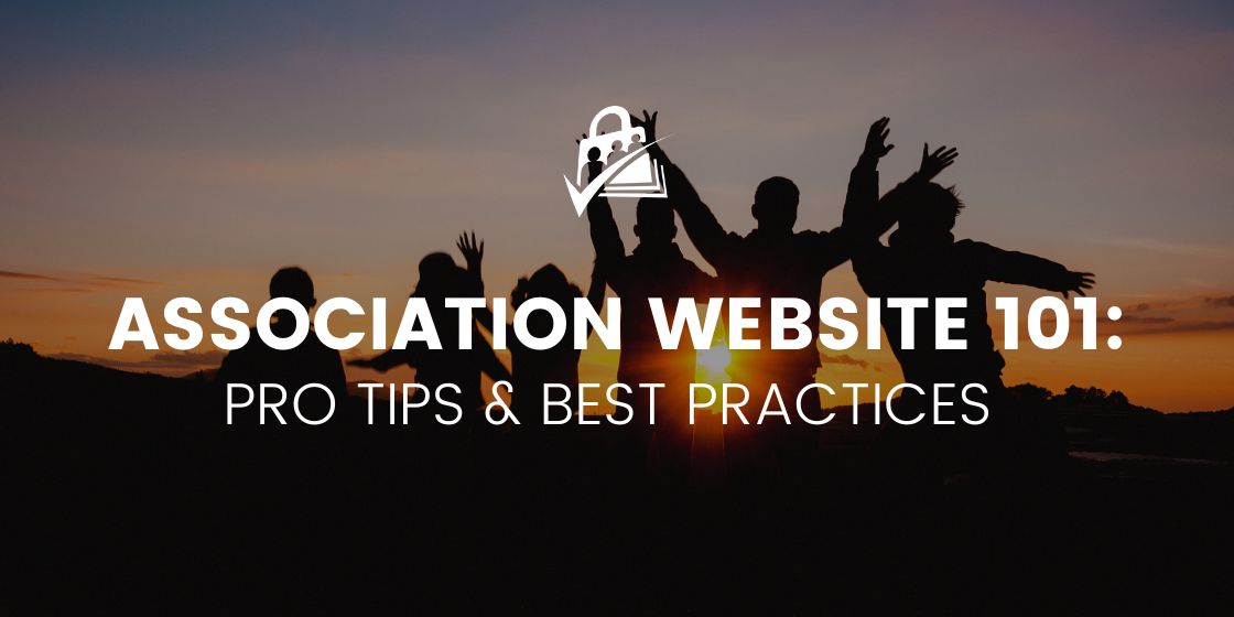 Association Website 101: Pro Tips and Best Practices
