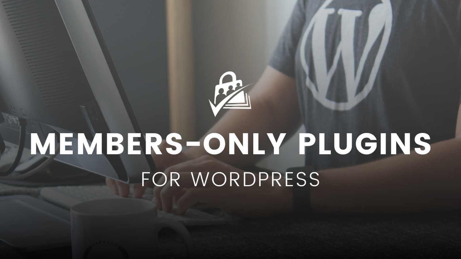Selecting the Best WordPress Members-Only Plugin