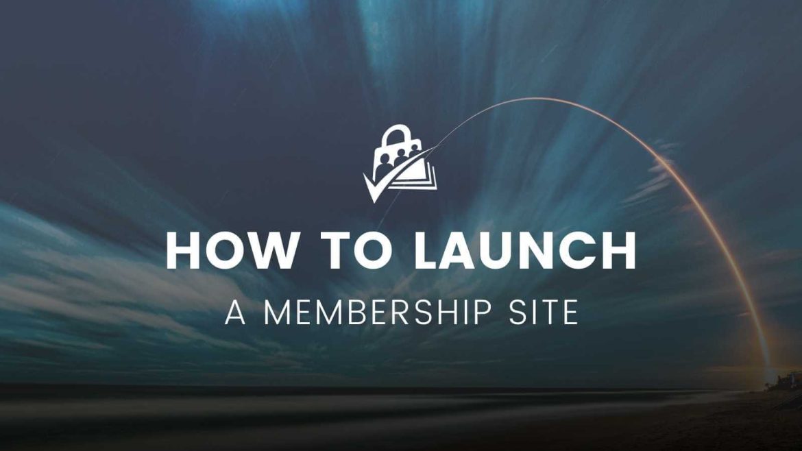 How to Launch a Membership Site
