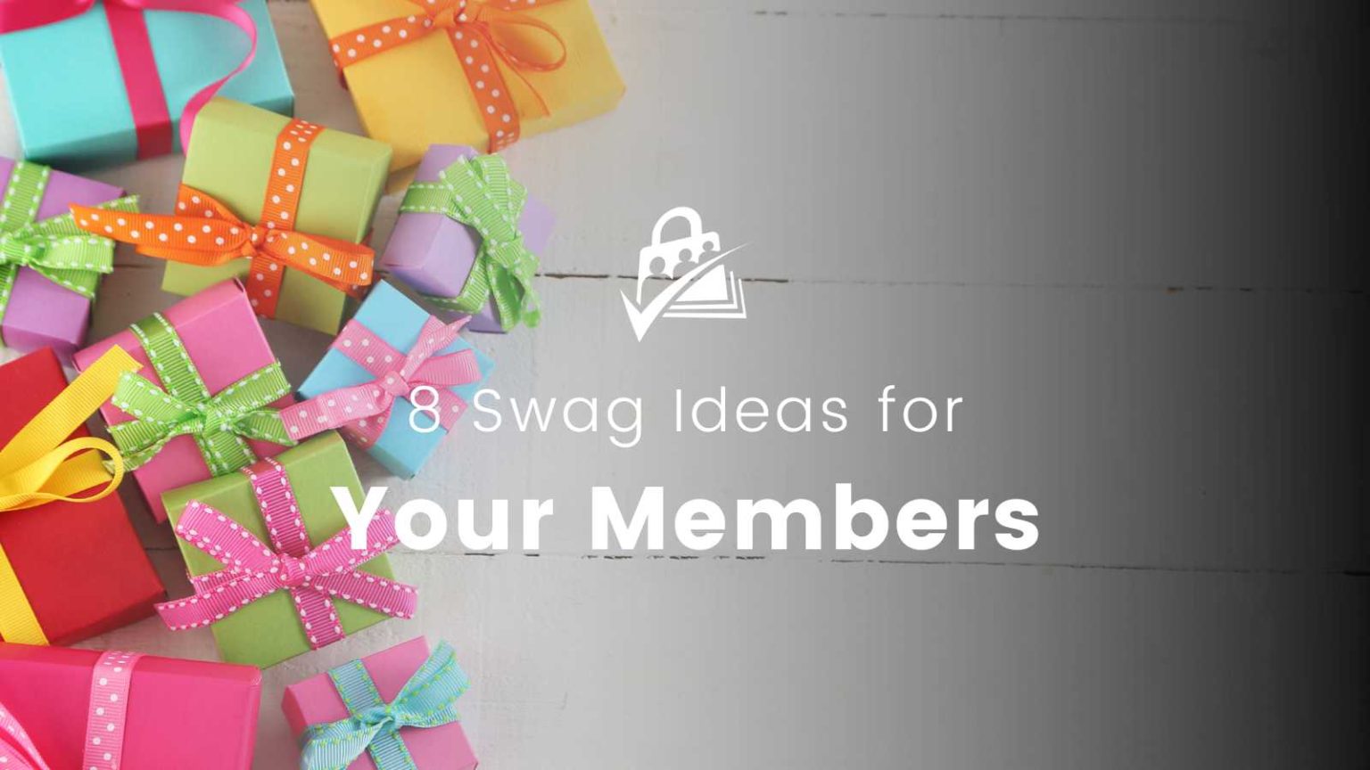 8 Swag Ideas to Gift Your Members