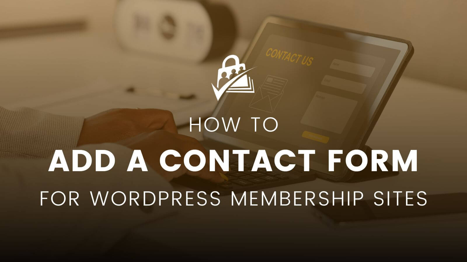 How To Add a Contact Form to WordPress: Membership Site Must-Have