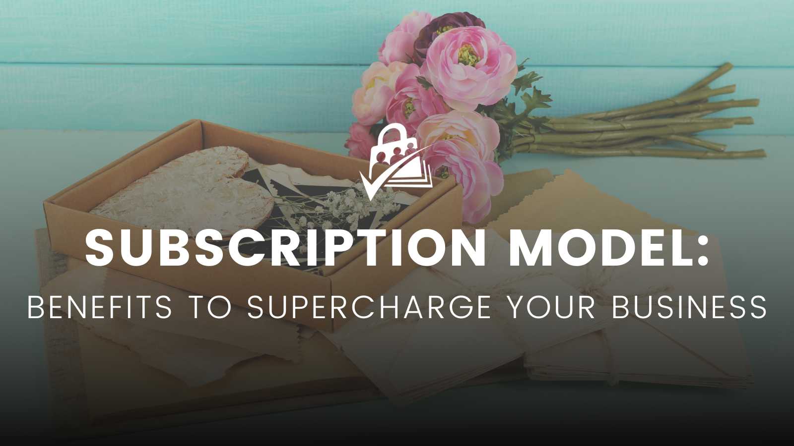 Supercharge Your Business: Benefits of a Subscription Model