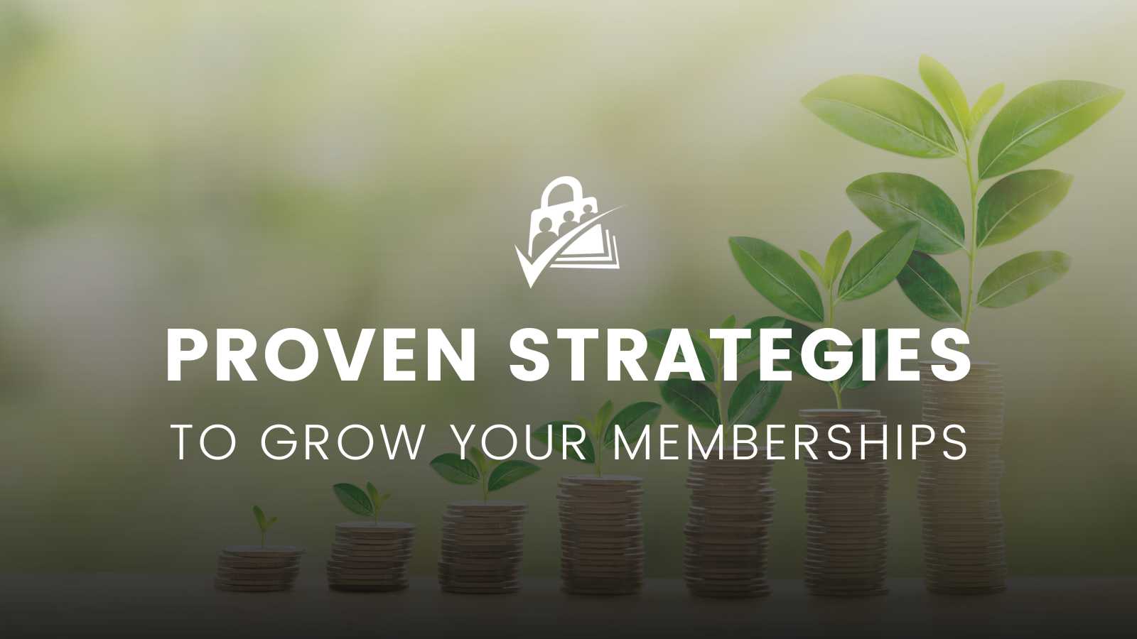 Proven Strategies to Grow Memberships