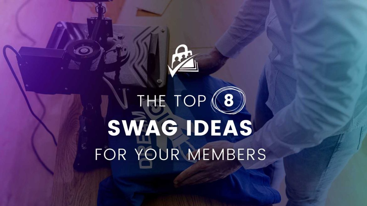 8 Swag Ideas for Your Members