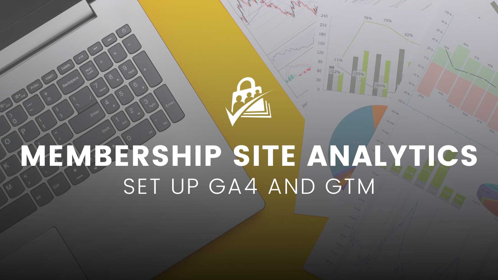 Membership Site Analytics: GA4 and GTM with Custom Dimensions
