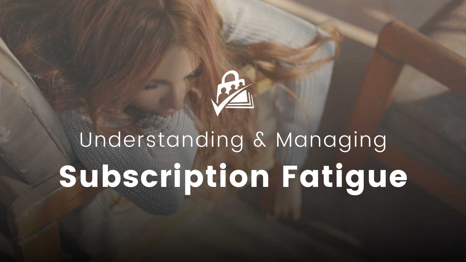 Subscription Fatigue: What It Is and How to Deal With It