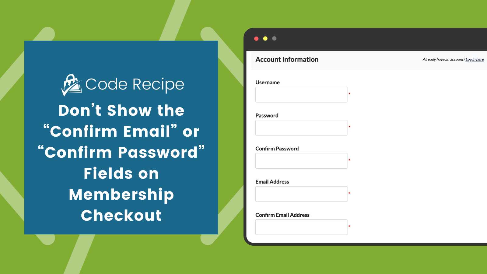 Don’t Show “Confirm Email” “Confirm Password” Fields