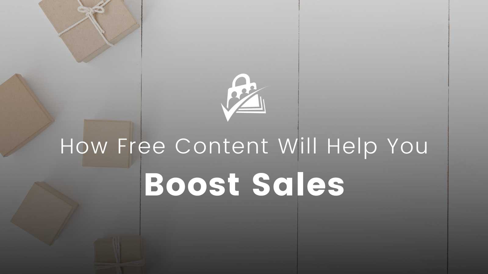 How Free Content Will Help You Boost Sales