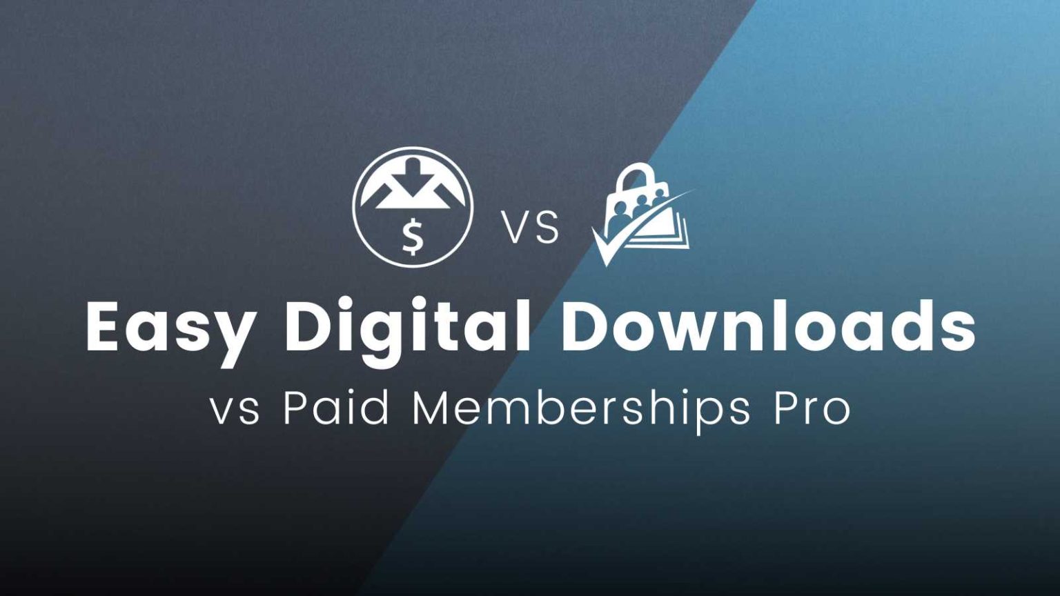 Paid Memberships Pro vs. Easy Digital Downloads