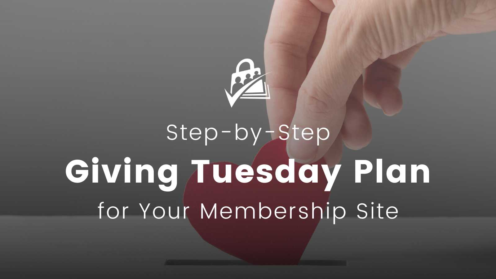 A Step-by-Step Giving Tuesday Plan for Your Membership Site