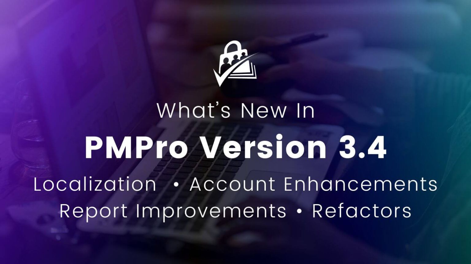 PMPro v3.4: Major Code Improvements, Refactor for Future Growth