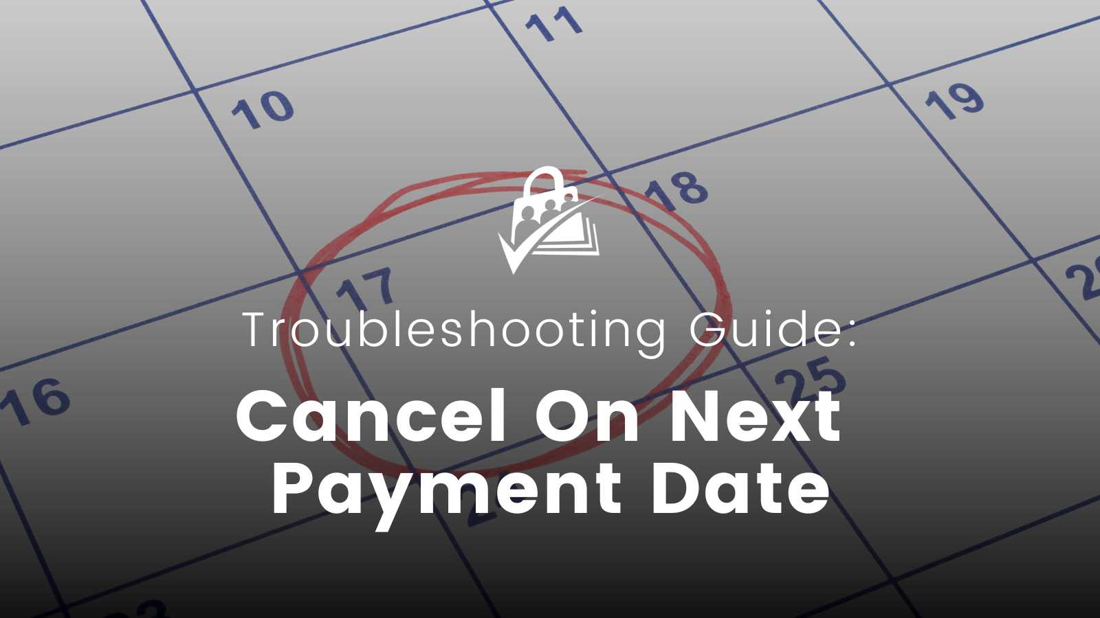 Troubleshooting Cancellation Issues